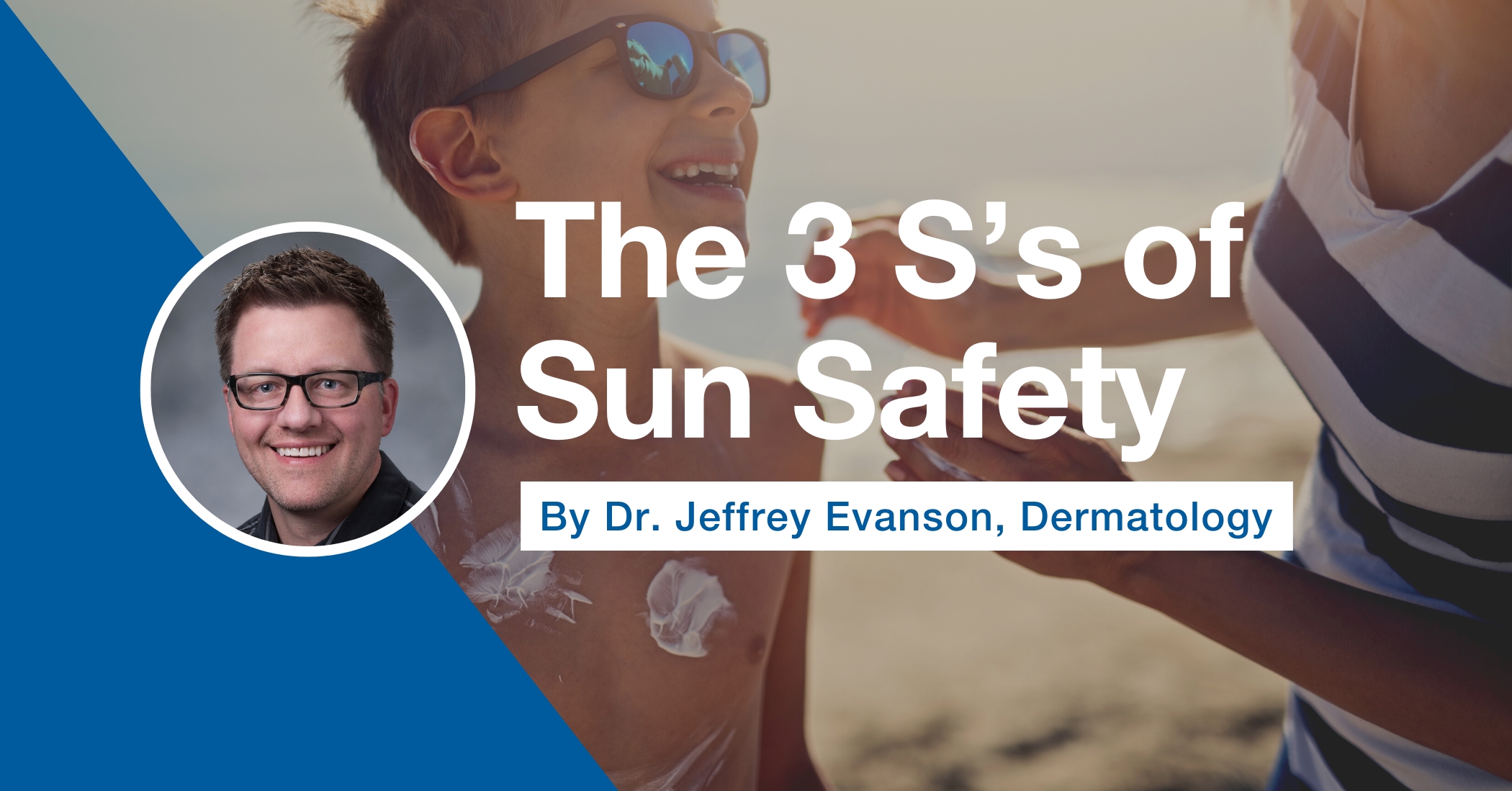 The 3 S’s of Sun Safety | Dr. Jeffery Evanson | St. Luke's Dermatology ...
